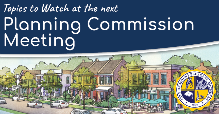 Topics to Watch at the 02/05/26 Mt. Pleasant Planning Commission ...
